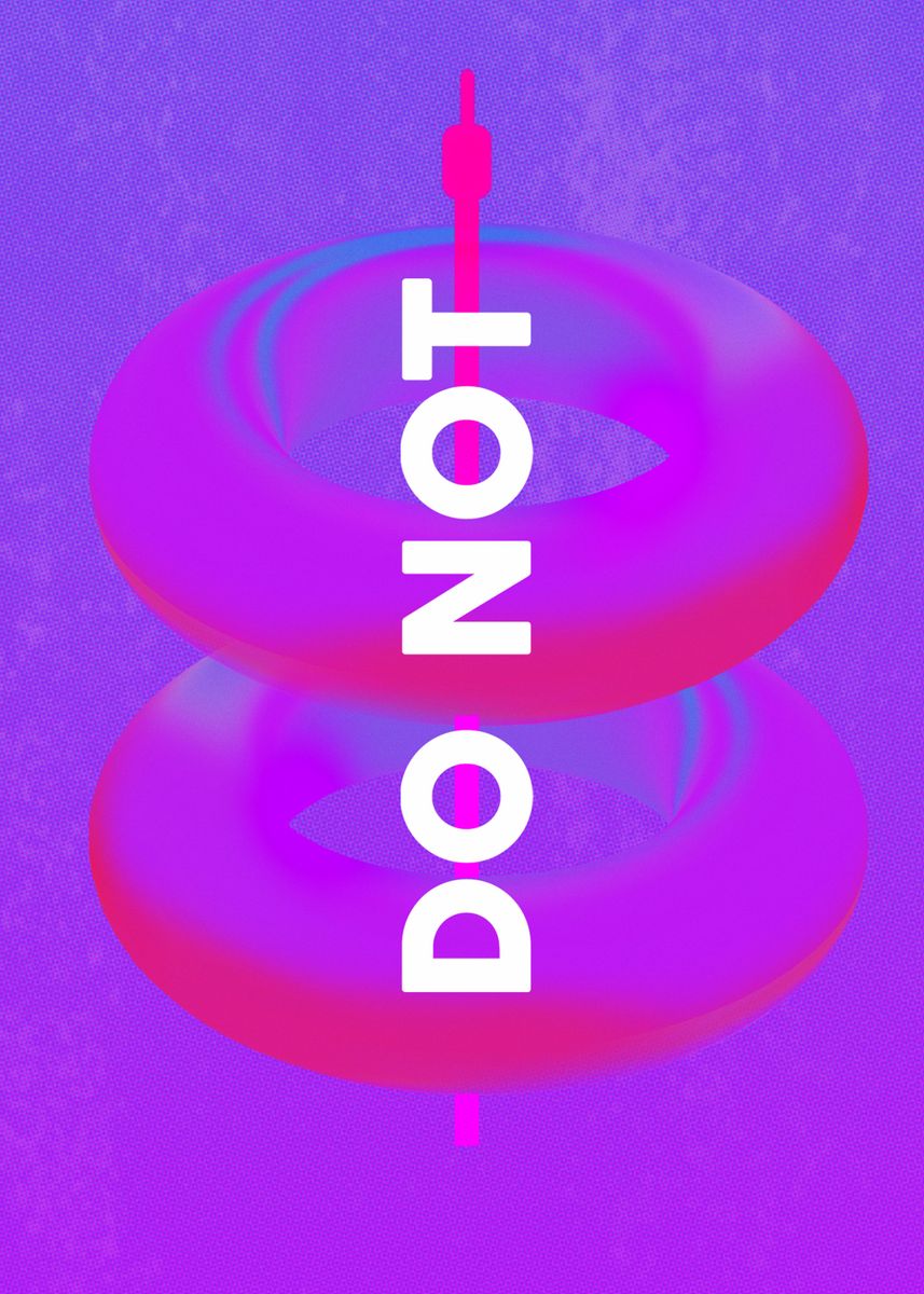 'DO NOT' Poster, picture, metal print, paint by dardarius | Displate
