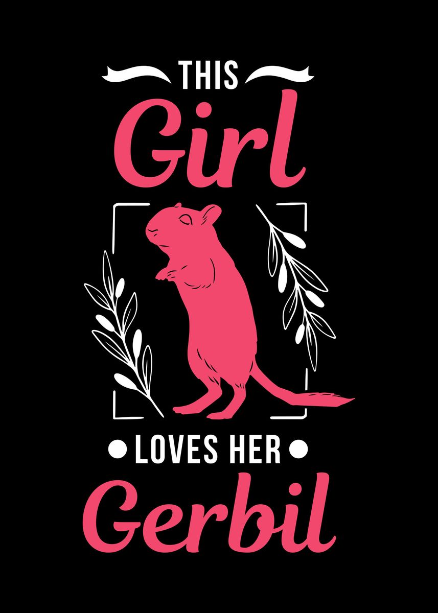 'This Girl Loves Her Gerbil' Poster, picture, metal print, paint by ...