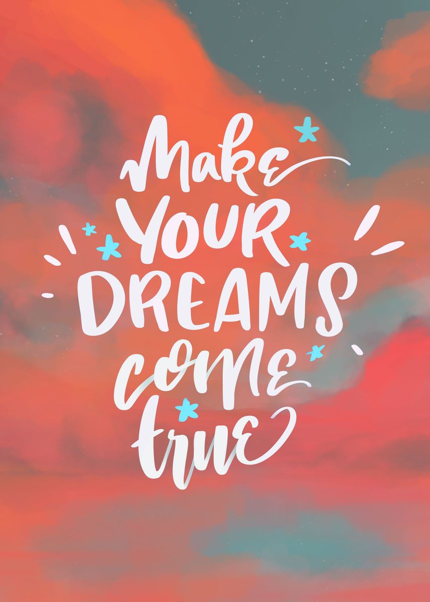 'Make your Dreams come true' Poster, picture, metal print, paint by ...