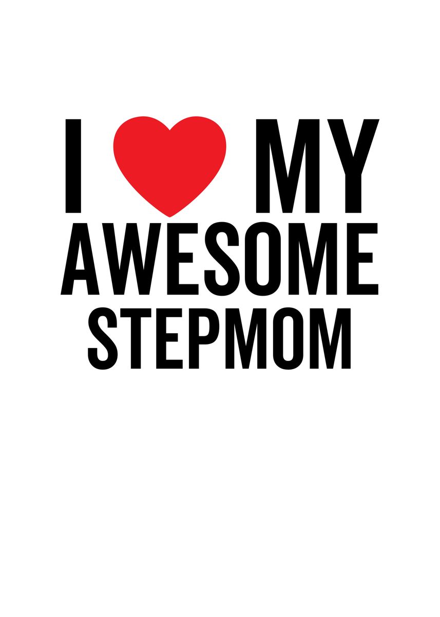 'I Love My Awesome Stepmom' Poster, picture, metal print, paint by Francois Ringuette | Displate