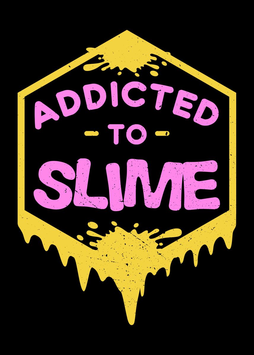 'Addicted To Slime' Poster by platenum | Displate