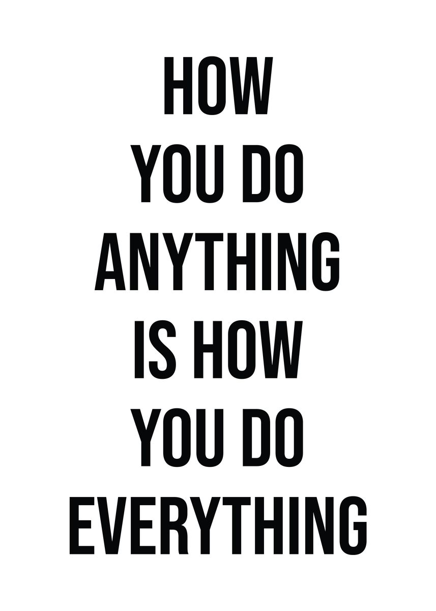 'How You Do Anything Quote' Poster, picture, metal print, paint by CHAN ...