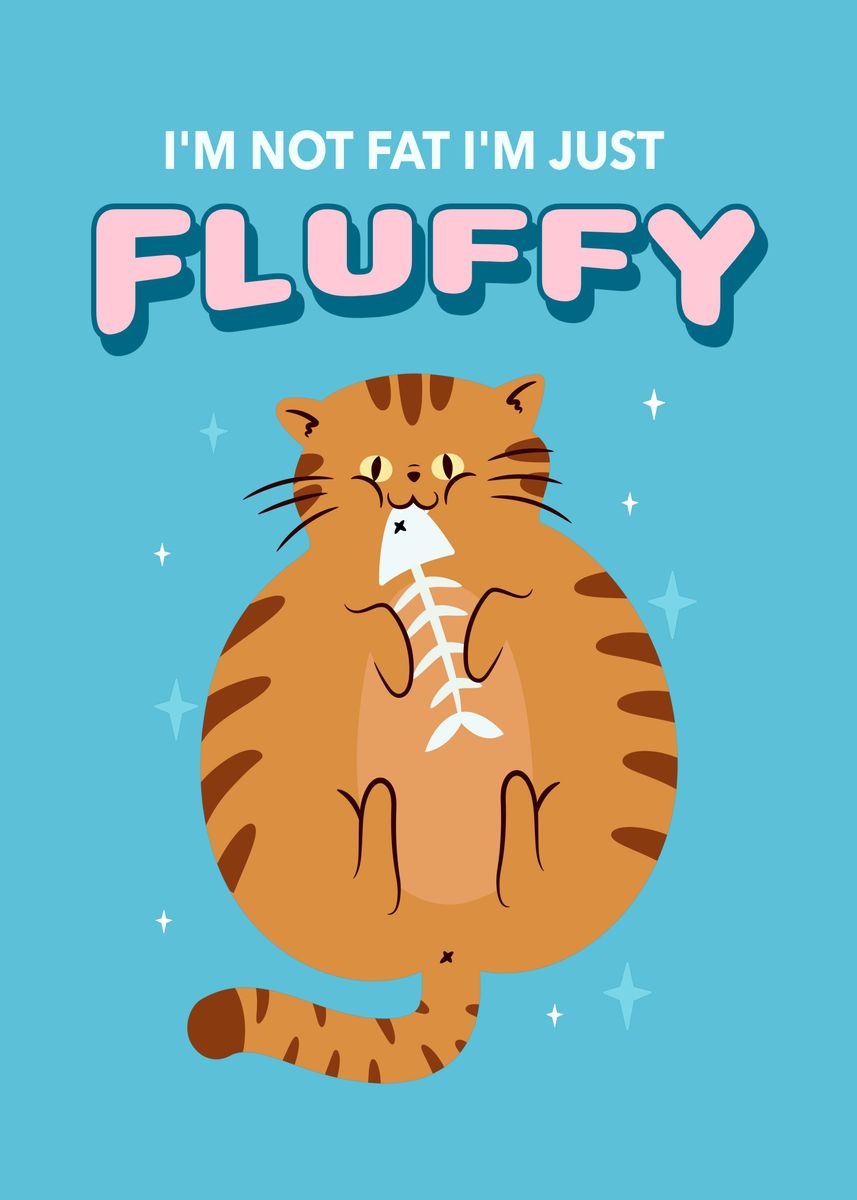 'Fluffy not fat' Poster, picture, metal print, paint by arkitekta ...