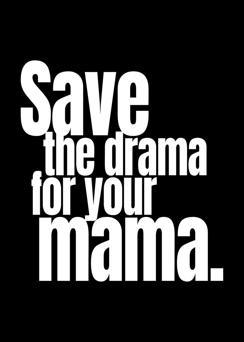 'Save The Drama For Mama' Poster, picture, metal print, paint by ...