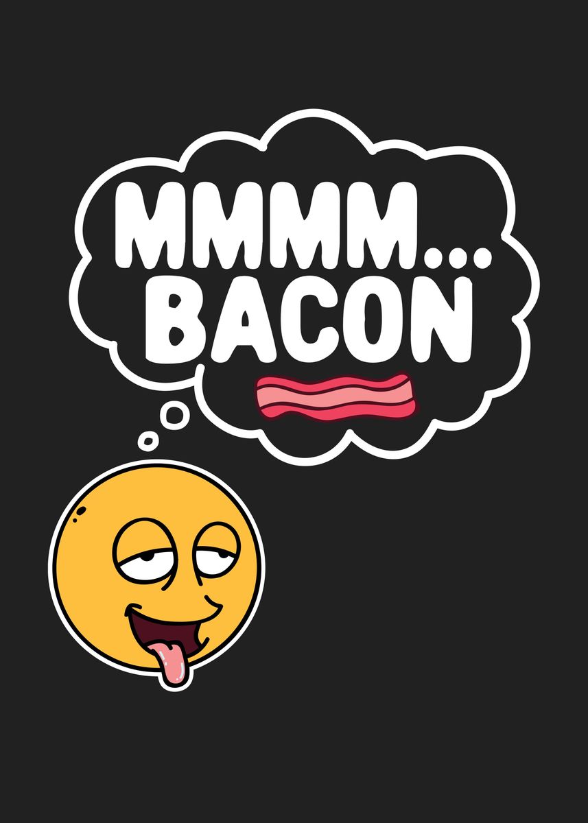 'Mmmm Bacon' Poster by maxdesign | Displate