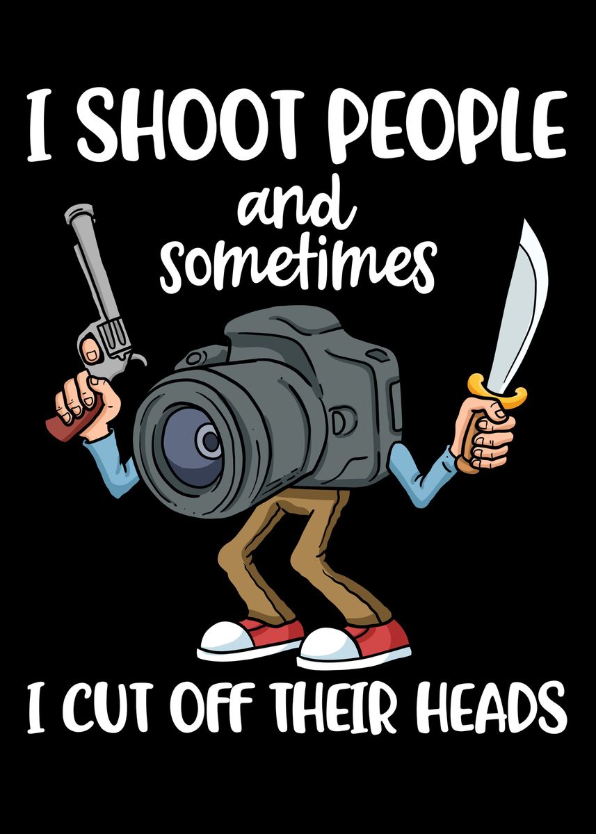 'I Shoot People' Poster, picture, metal print, paint by CatRobot | Displate