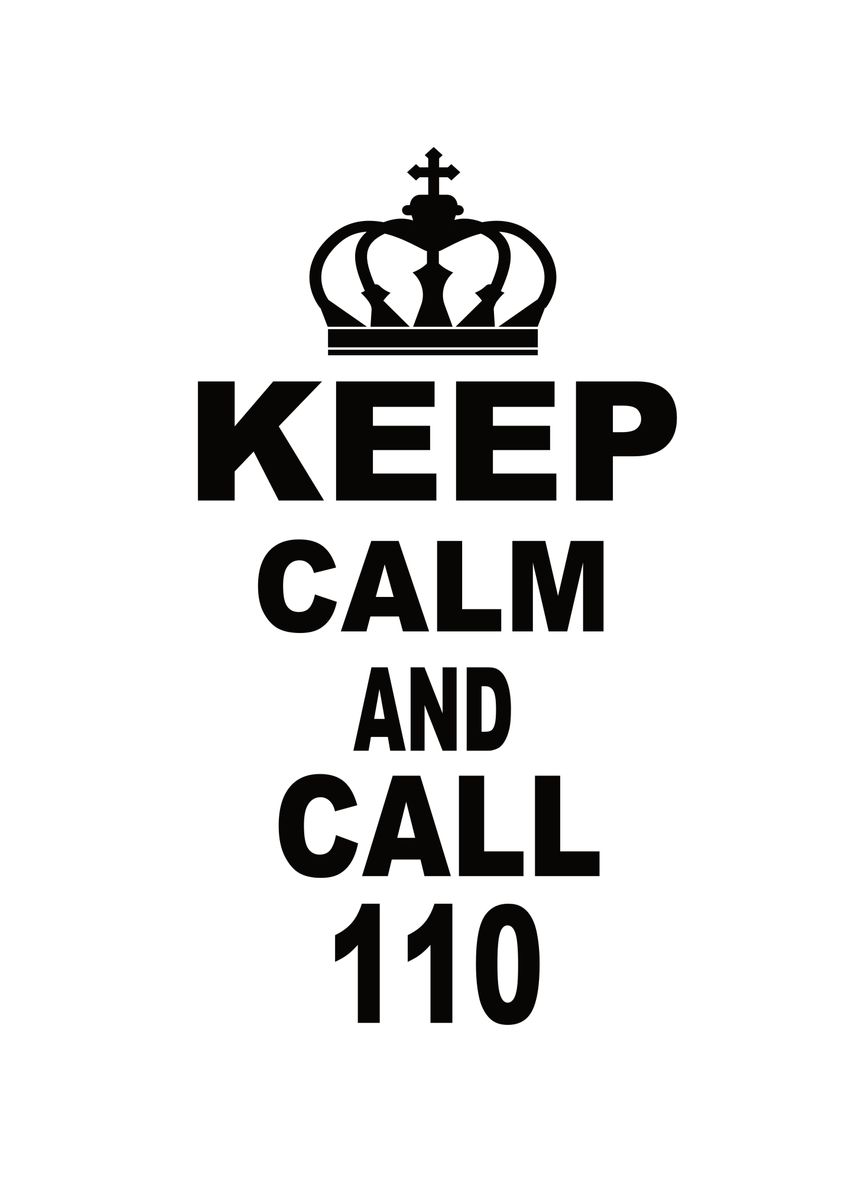 'Keep Calm And Call 110' Poster, picture, metal print, paint by ZS C O ...