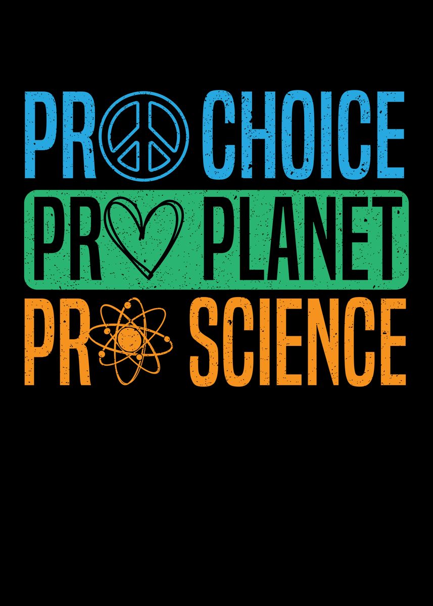 'Pro Choice Pro Planet P' Poster, picture, metal print, paint by NAO ...