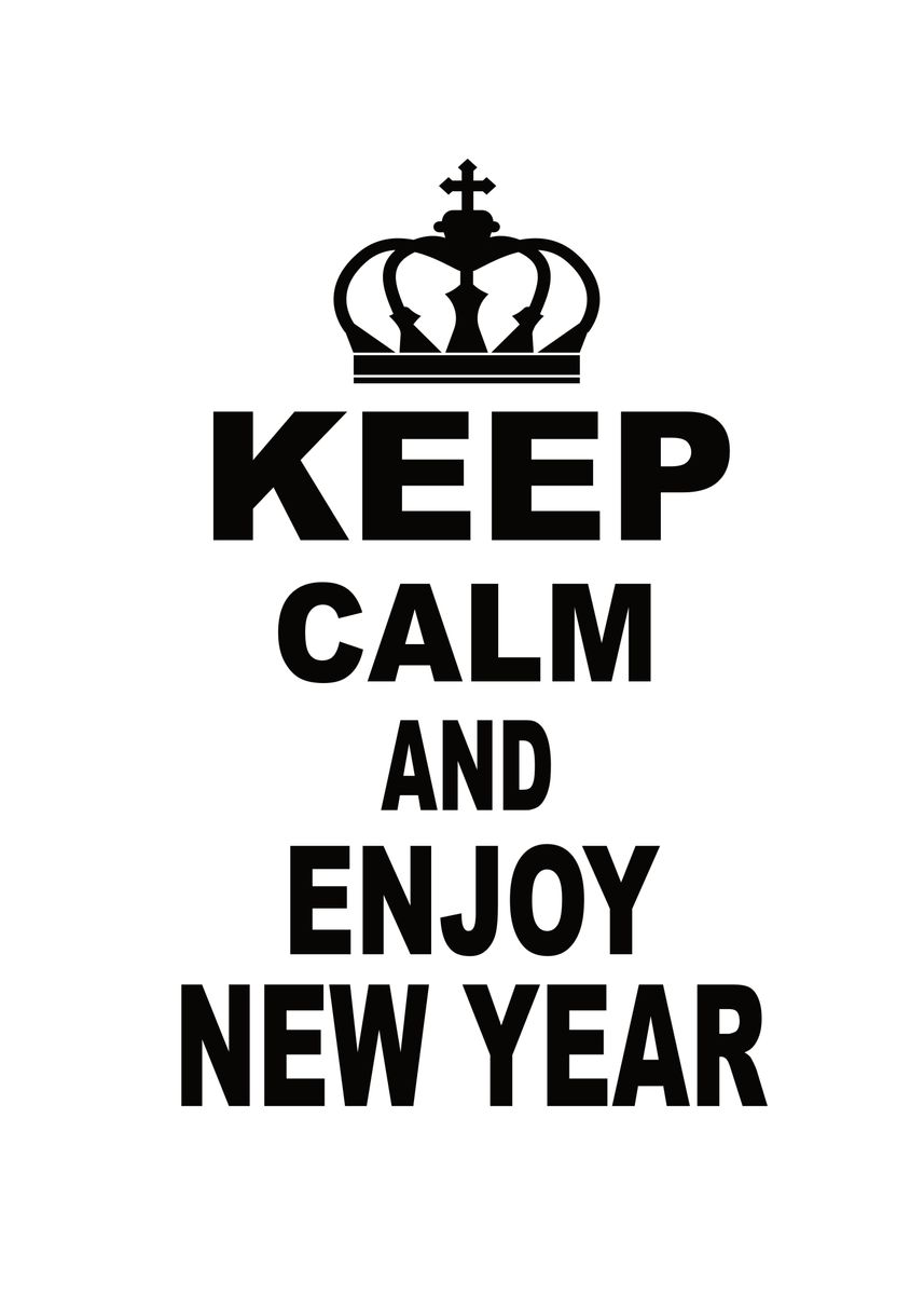 'Keep Calm And Enjoy New' Poster by Steven Zimmer | Displate