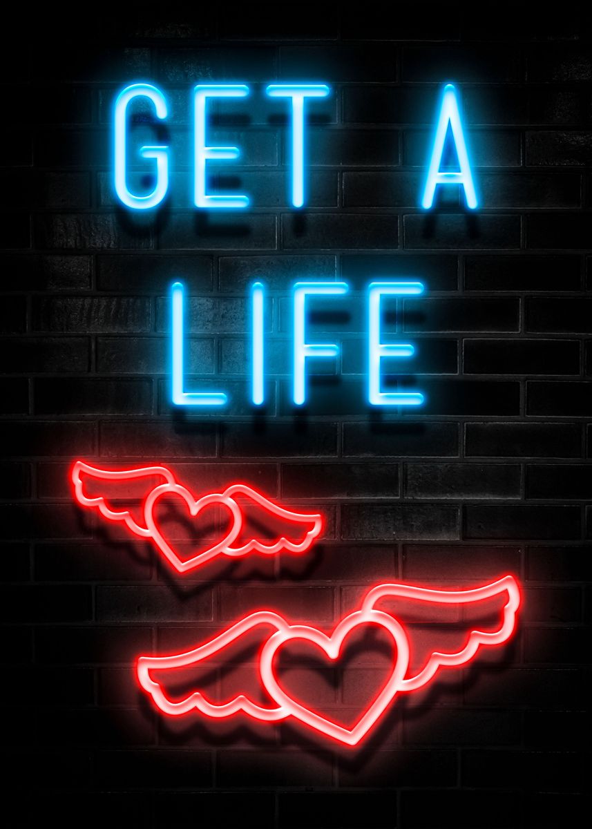 'Get a Life' Poster, picture, metal print, paint by Reflection Quotes ...