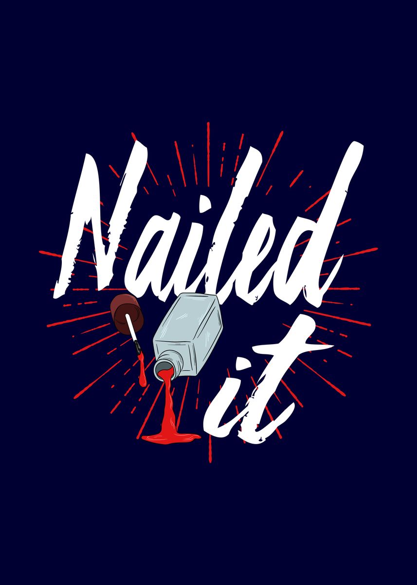 'Nail Technician Nailed it' Poster, picture, metal print, paint by ...