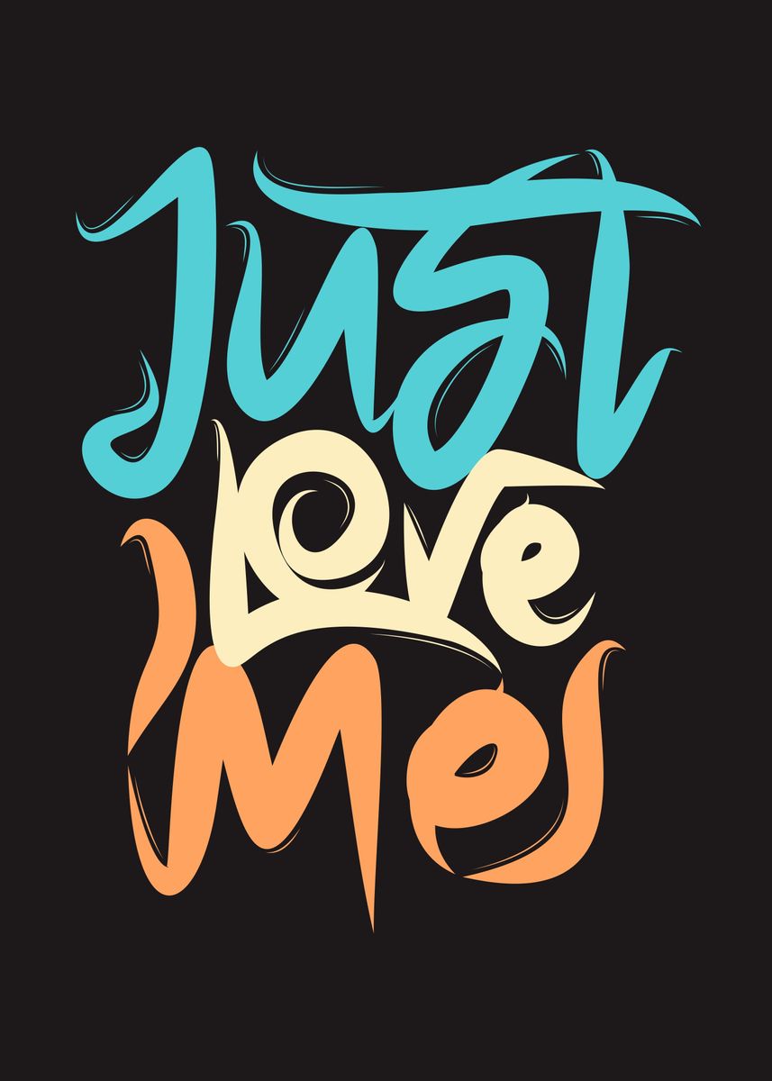 'Just Love Me' Poster by Distrowlinc | Displate