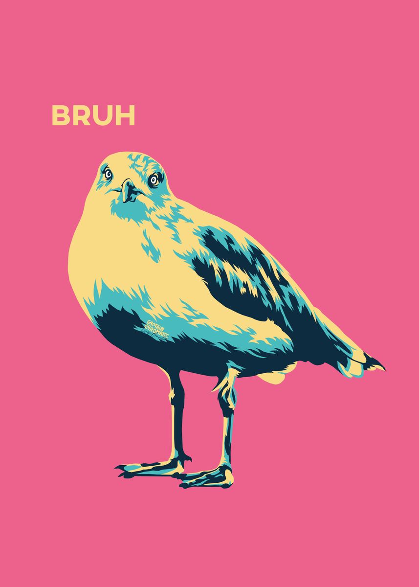 'Bruh bird' Poster, picture, metal print, paint by Captain Chromatic ...