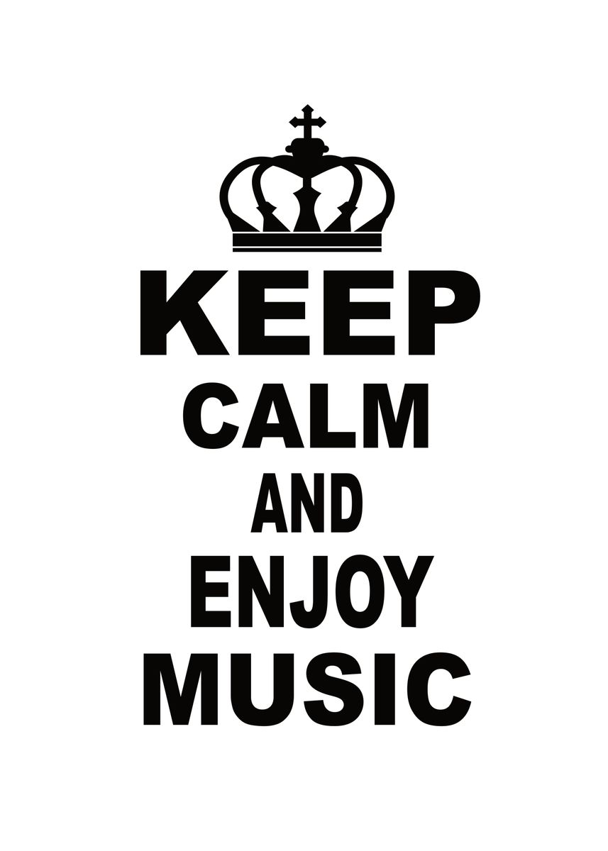 'KEEP CALM AND ENJOY MUSIC' Poster by Steven Zimmer | Displate