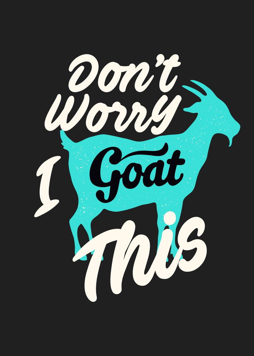 'Goat I Goat This Goats' Poster, picture, metal print, paint by Mooon ...