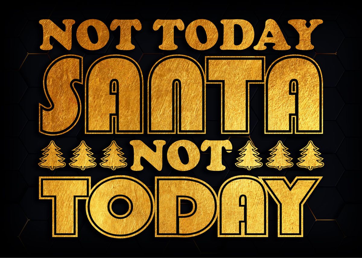 'Not today Santa' Poster by Denis Siggers | Displate
