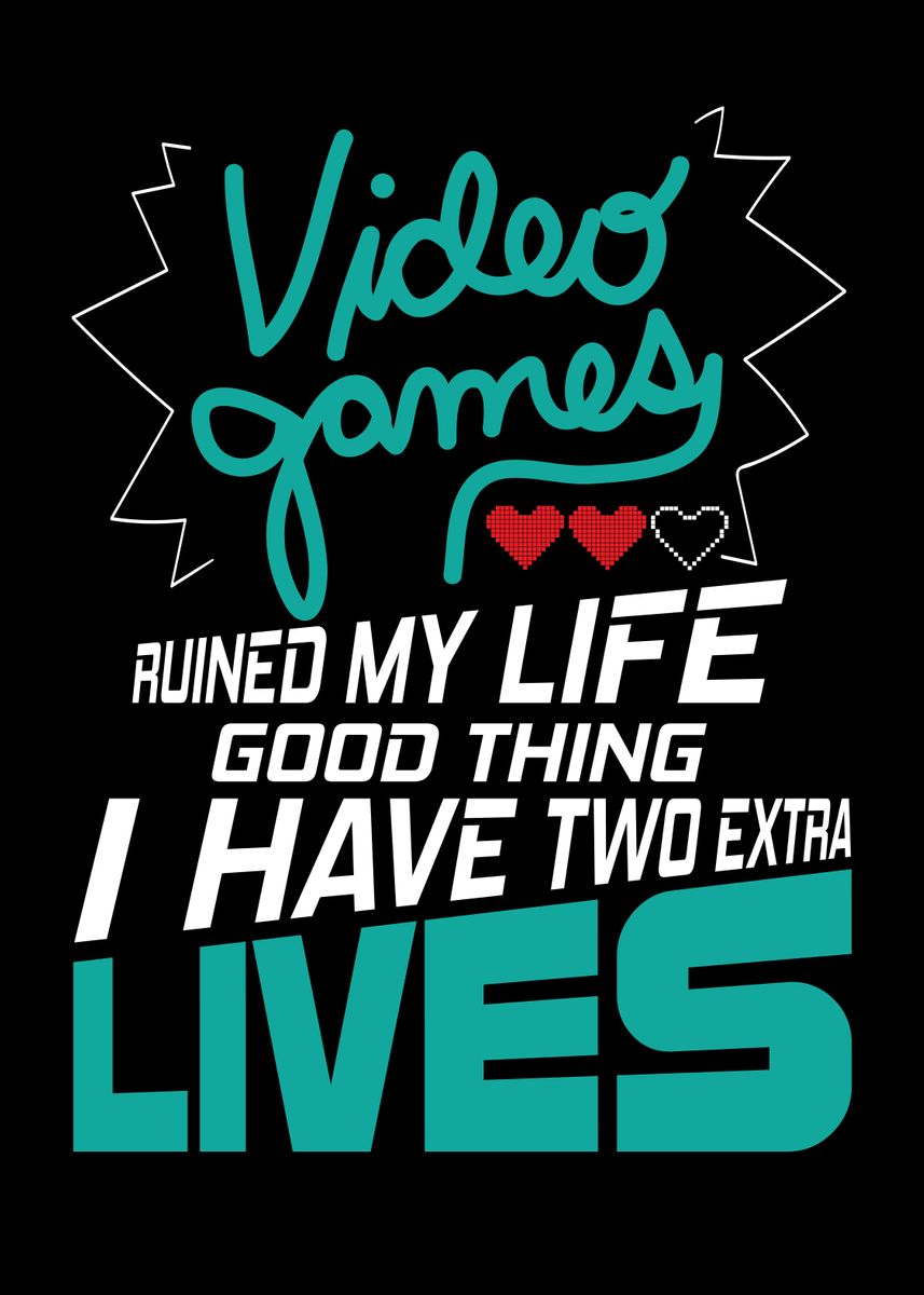 'Video Games Ruined My Life' Poster, picture, metal print, paint by ...