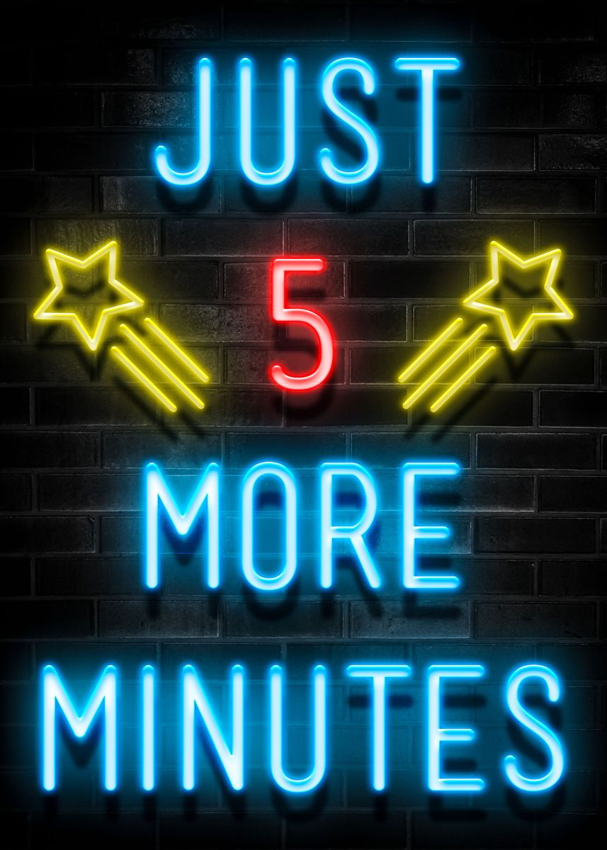'JUST 5 MORE MINUTES' Poster by Reflection Quotes | Displate