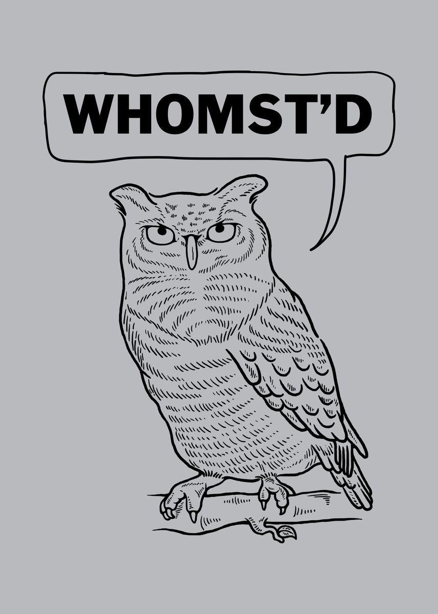 'Owl Whomstd' Poster by Yipptee | Displate