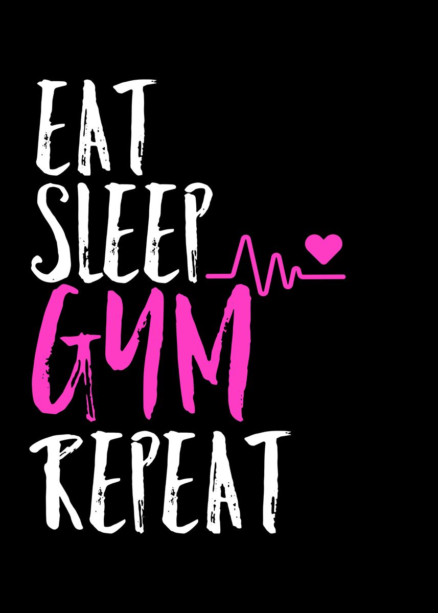 'Eat Sleep Gym Repeat' Poster, picture, metal print, paint by schmugo ...