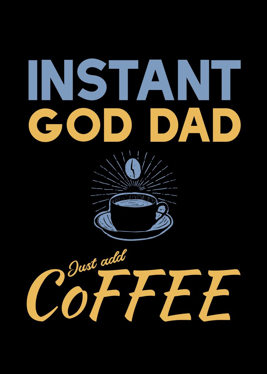'Dad Coffee Saying' Poster, picture, metal print, paint by schmugo ...