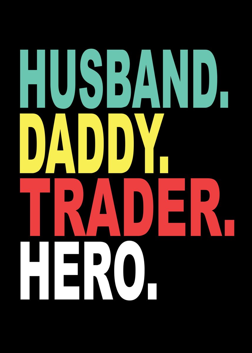 'Husband Dad Trader Hero' Poster, picture, metal print, paint by ZS C O M M E R C E | Displate