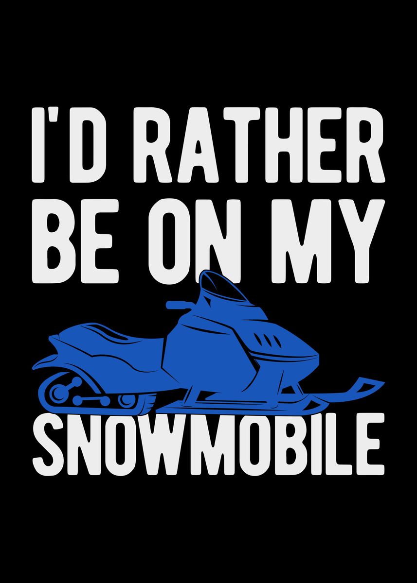 'Funny Snowmobile Lover' Poster, picture, metal print, paint by Visualz ...
