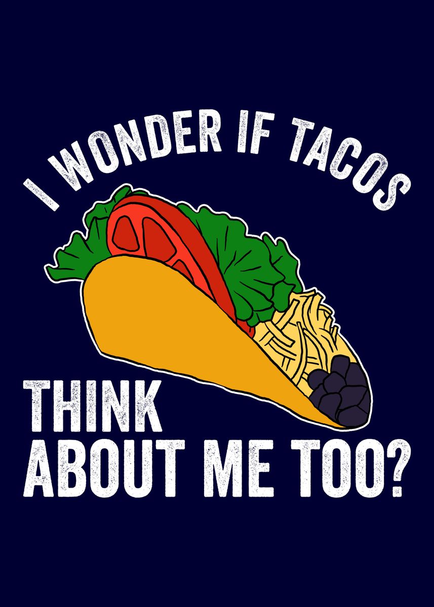 'Tacos Think about me' Poster, picture, metal print, paint by MzumO ...