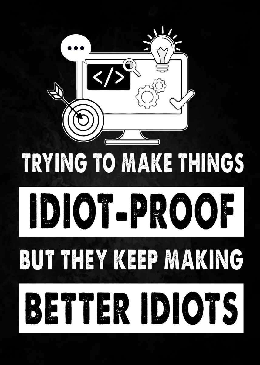 'Programming Better Idiots' Poster, picture, metal print, paint by ...