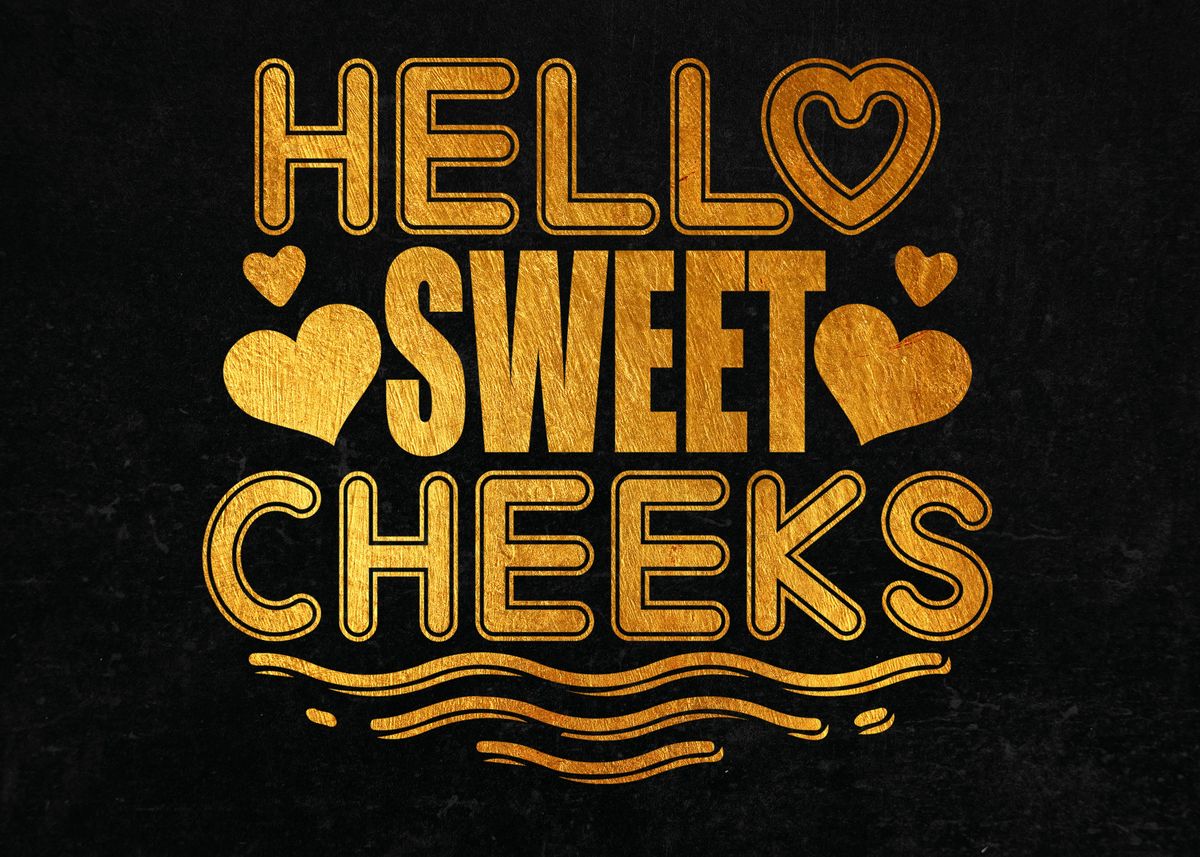 'Hello Sweet Cheeks' Poster by Dutton Jerrell | Displate