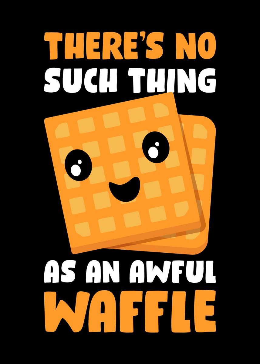 'Awful Waffle' Poster, picture, metal print, paint by CatRobot | Displate