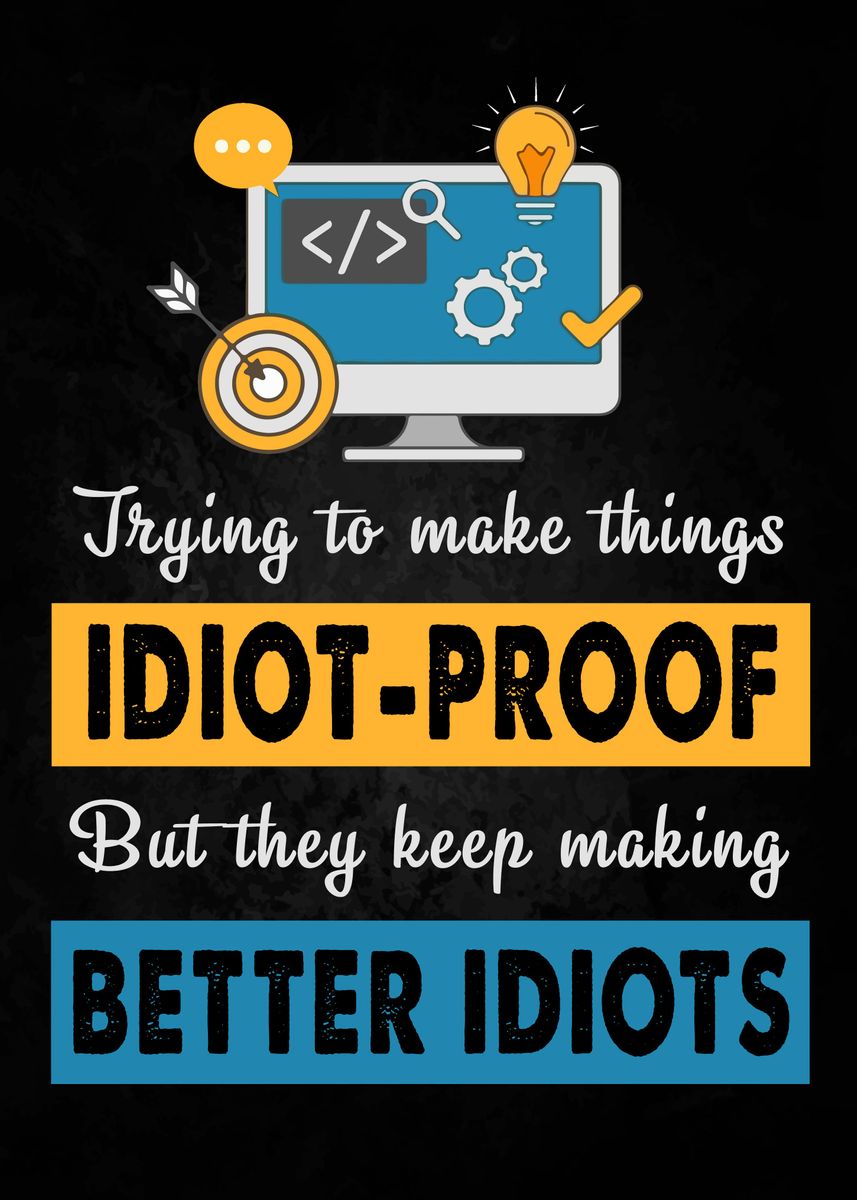 'Programming Better Idiots' Poster, picture, metal print, paint by ...