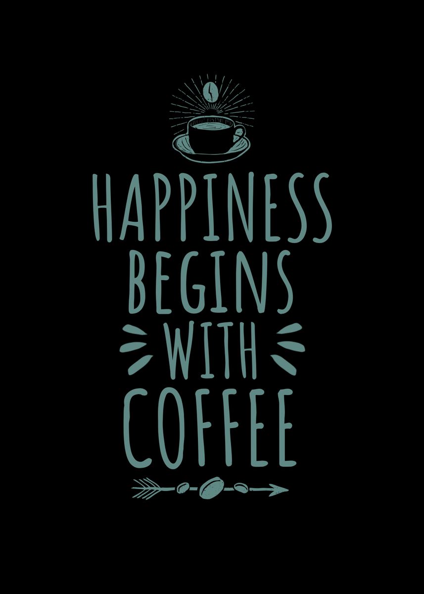 'Happiness begins with' Poster, picture, metal print, paint by schmugo ...