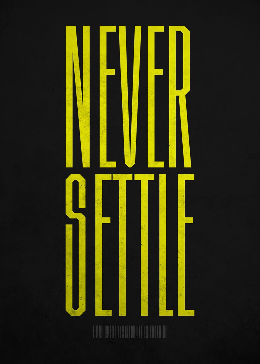 'NEVER SETTLE' Poster, picture, metal print, paint by MoveUp | Displate