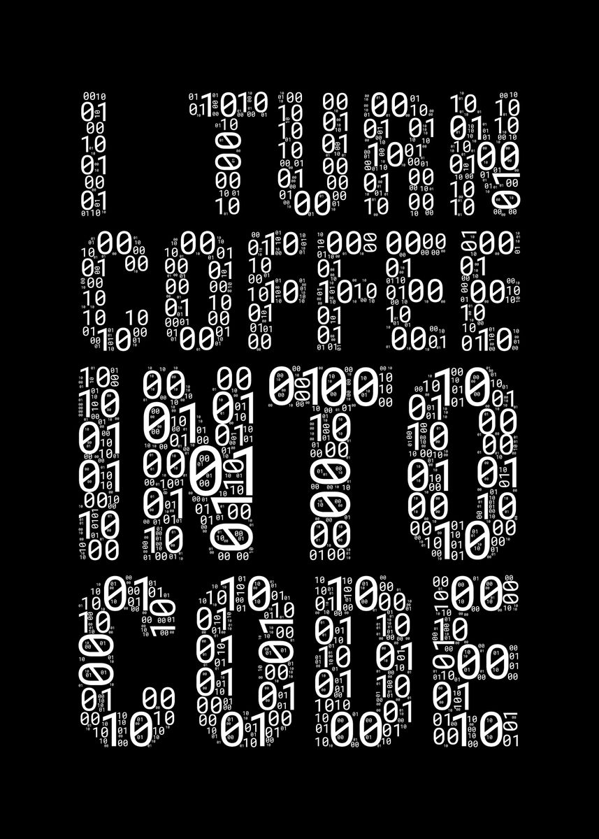 'I Turn Coffee Into Code' Poster, picture, metal print, paint by ...
