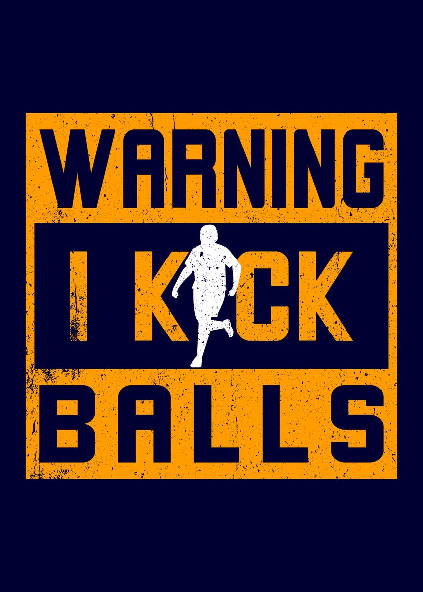 'Kickball I Kick Balls' Poster, picture, metal print, paint by MzumO ...