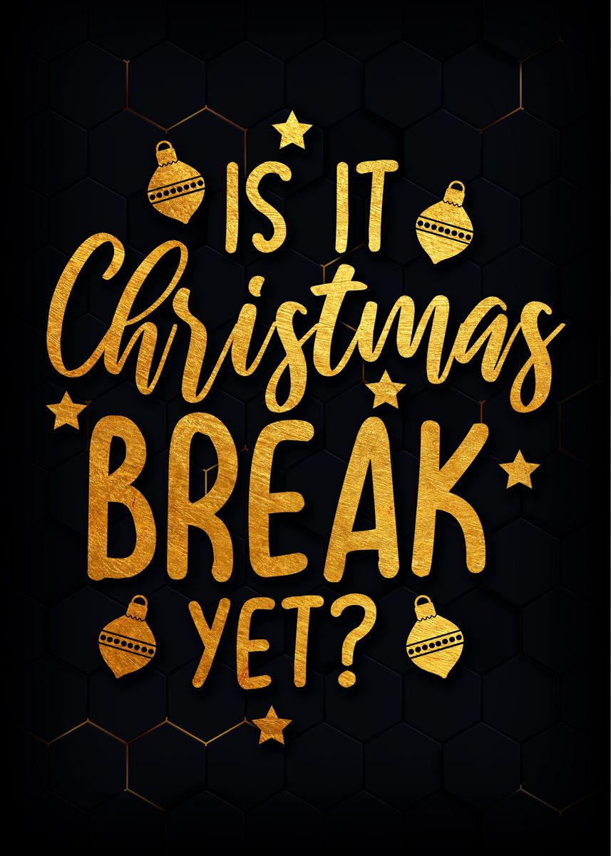 'Is it christmas break yet' Poster, picture, metal print, paint by ...