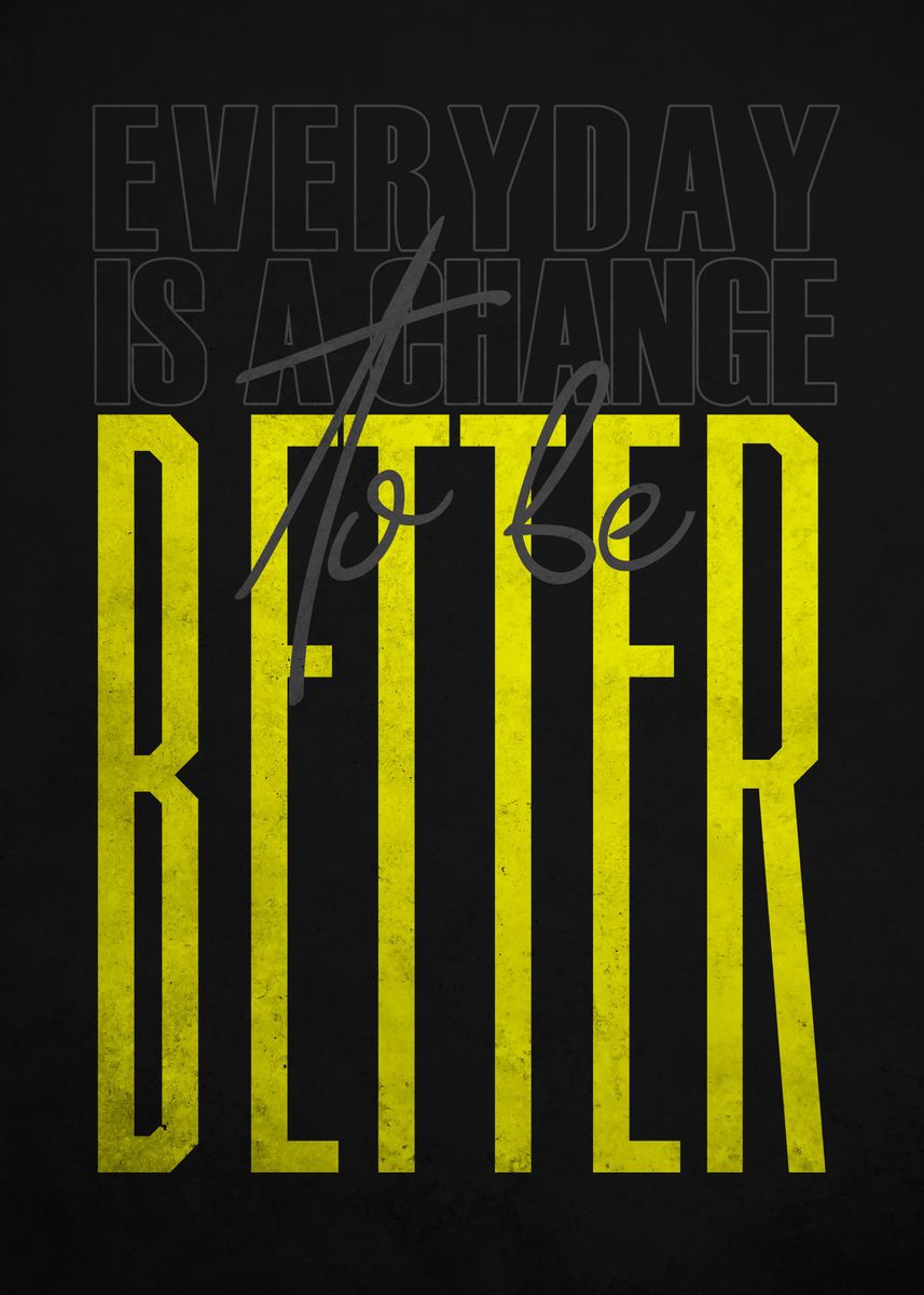 'BE BETTER' Poster, picture, metal print, paint by MoveUp | Displate