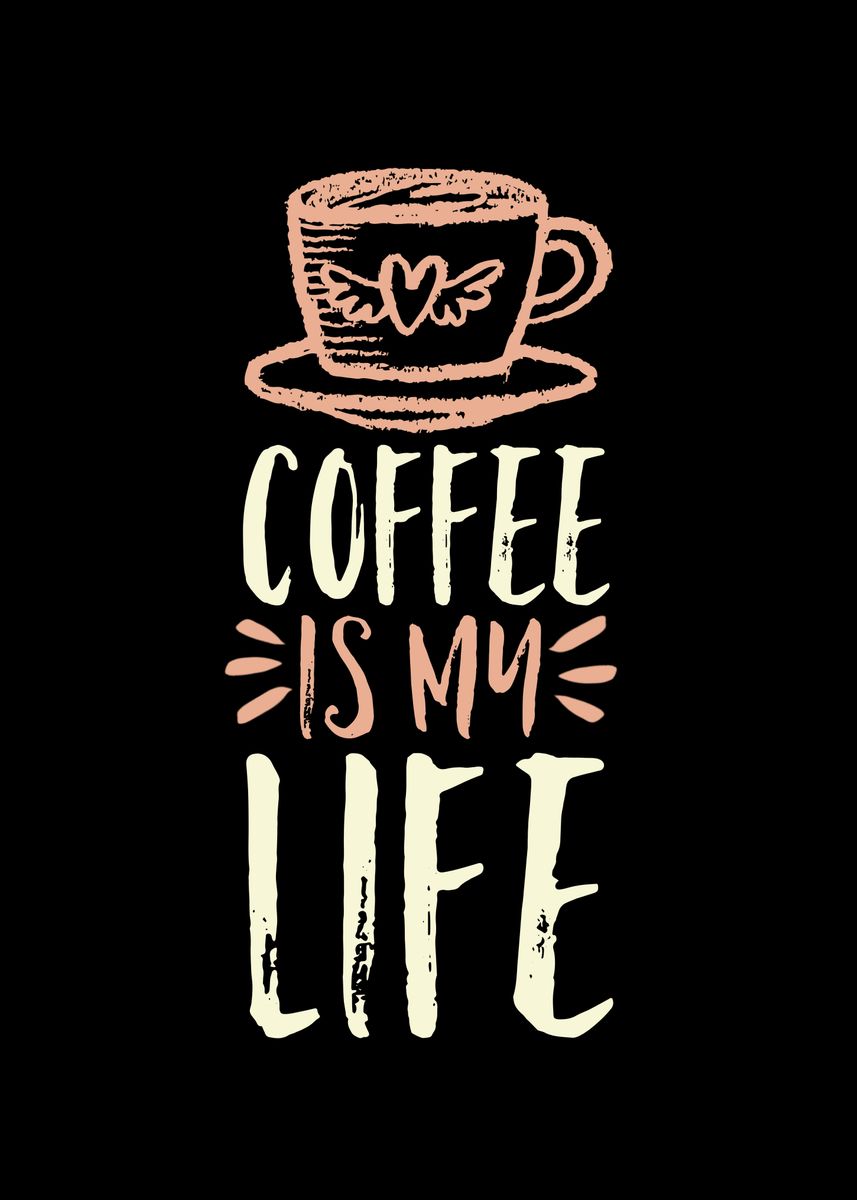 'Coffee Life' Poster, picture, metal print, paint by schmugo | Displate