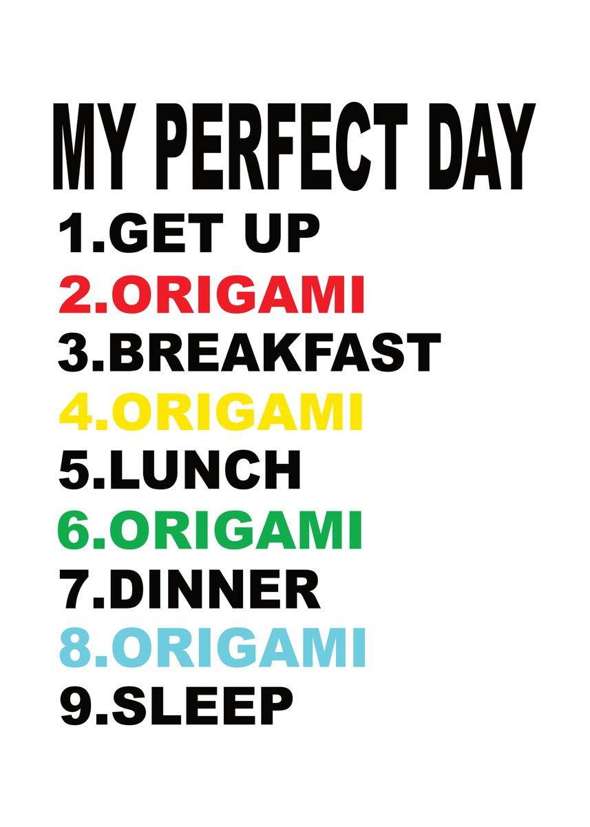 'My Perfect Day Origami' Poster, picture, metal print, paint by ZS C O ...