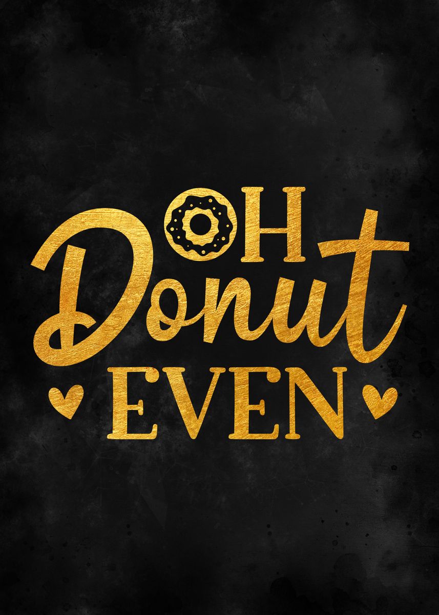 'Oh Donut Even' Poster by Farwell Florentino | Displate