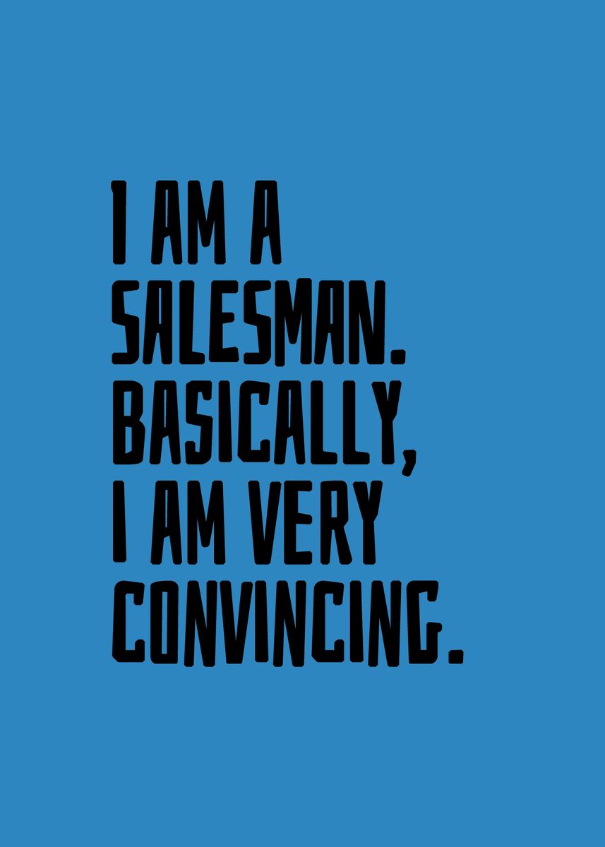 'I am a salesman' Poster, picture, metal print, paint by MarkOnDark ...