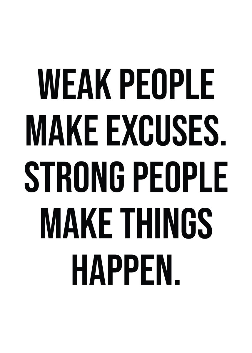 'Weak People Make Excuses' Poster by CHAN | Displate