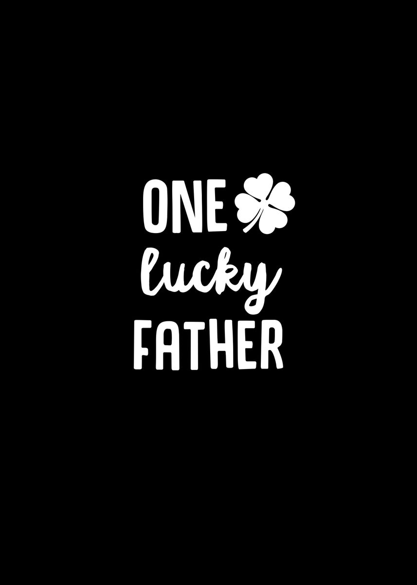 'One Lucky Father' Poster, picture, metal print, paint by Francois ...