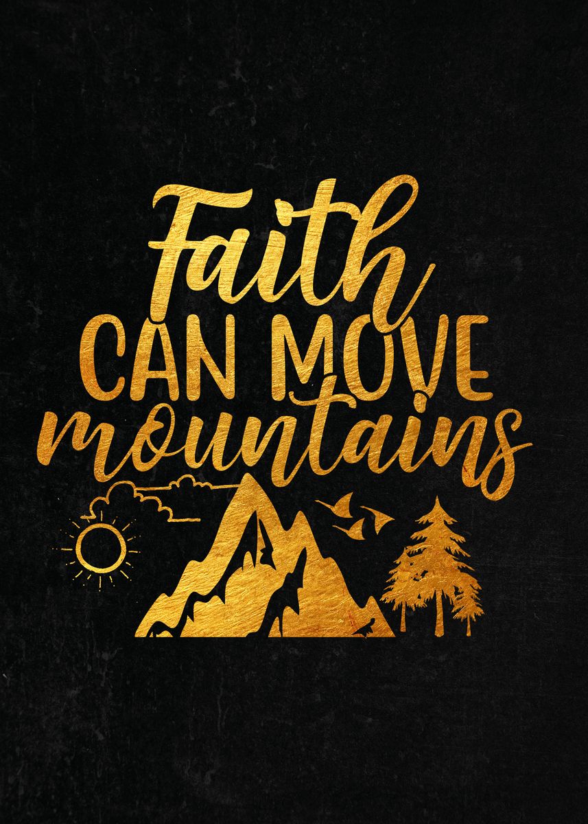 'Faith can move mountains' Poster, picture, metal print, paint by ...