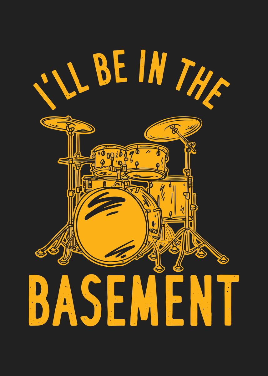 'Ill Be In The Basement' Poster, picture, metal print, paint by ...