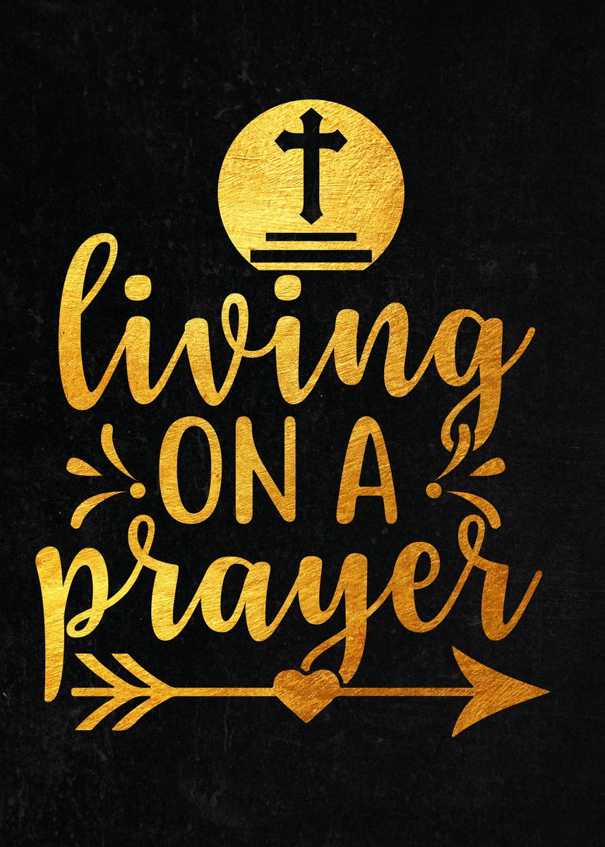 'living on a prayer' Poster, picture, metal print, paint by Dutton ...