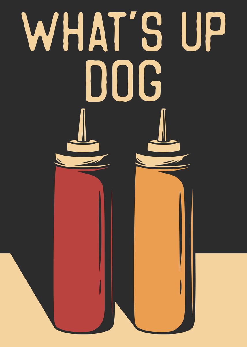 'whats up dog' Poster, picture, metal print, paint by Designersen ...