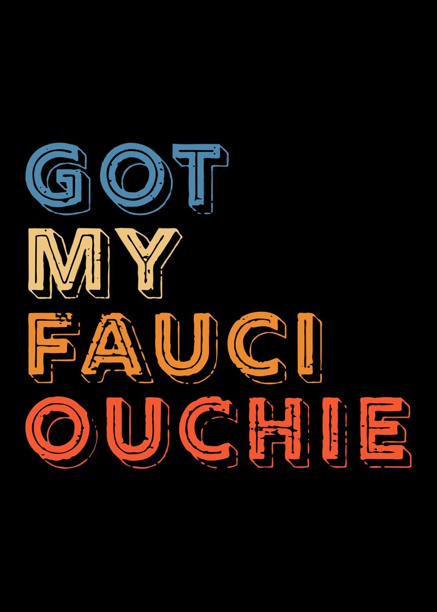 'got my fauci ouchie' Poster by JURUTENX STD | Displate