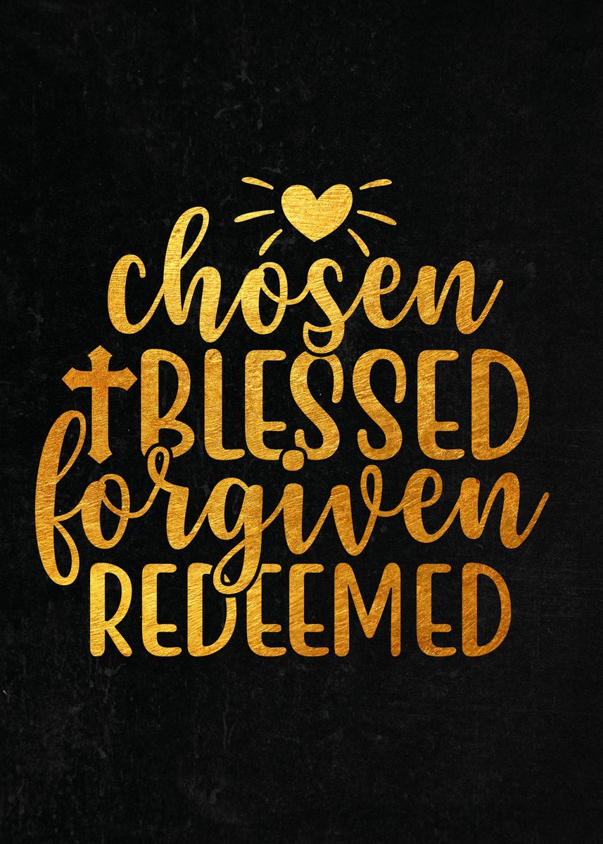 'Chosen blessed forgiven' Poster by Dutton Jerrell | Displate
